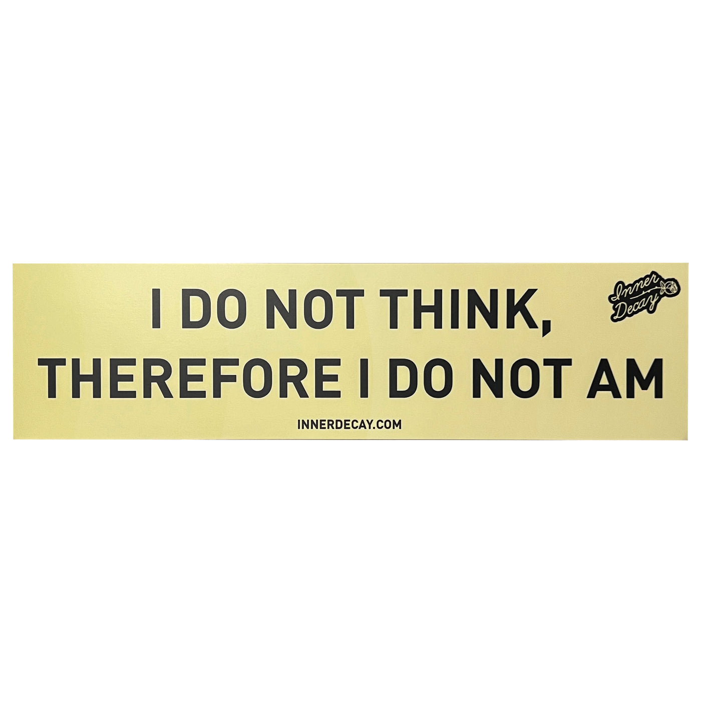 Do Not Think Bumper Sticker – Inner Decay